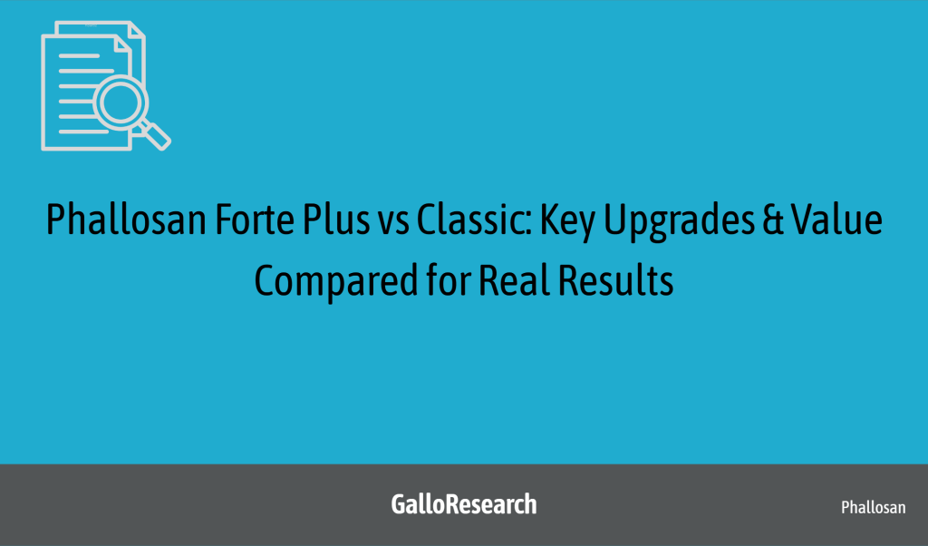 Phallosan Forte Plus vs Classic: Key Upgrades & Value Compared for Real ...