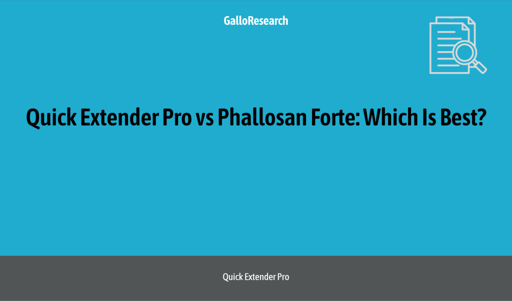 Quick Extender Pro vs Phallosan Forte: Which Is Best? – Gallo Research🔸