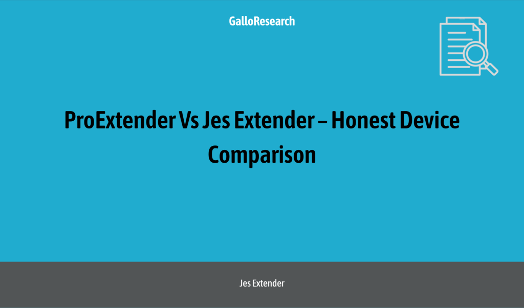 ProExtender Vs Jes Extender – Honest Device Comparison – Gallo Research🔸